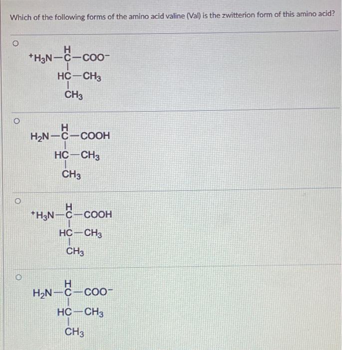 Solved Which of the following forms of the amino acid valine | Chegg.com
