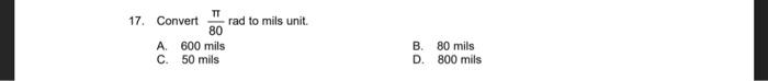 Solved mils unit. TT 17. Convert rad 80 A. 600 mils C. 50 | Chegg.com