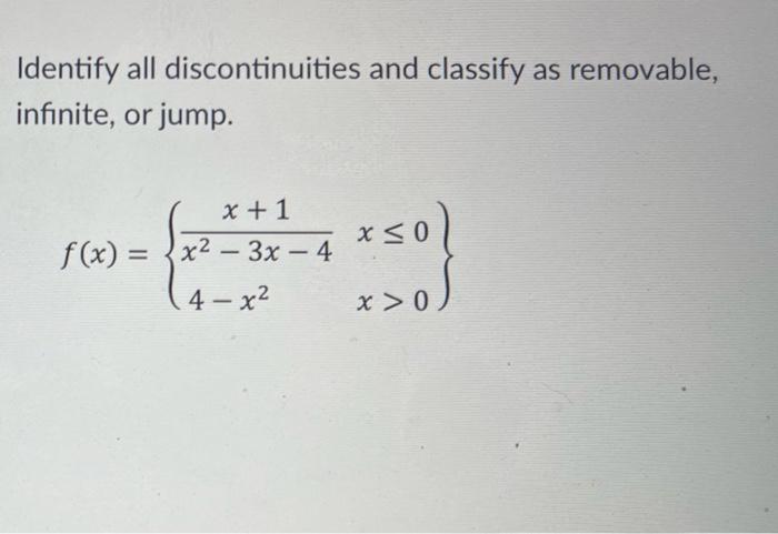 Solved Identify all discontinuities and classify as | Chegg.com