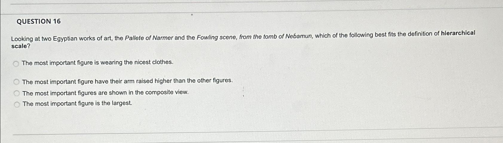 Solved QUESTION 16Looking at two Egyptian works of art, the | Chegg.com