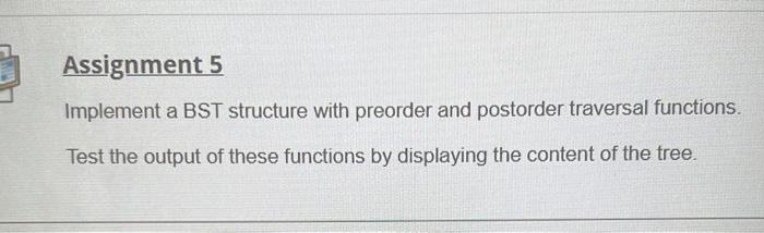 Solved Assignment 5 Implement a BST structure with preorder | Chegg.com