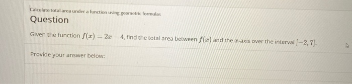Solved Calculate total area under a function using geometric | Chegg.com