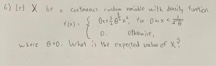 Solved 6) Let X be a continuous random voriable with density | Chegg.com