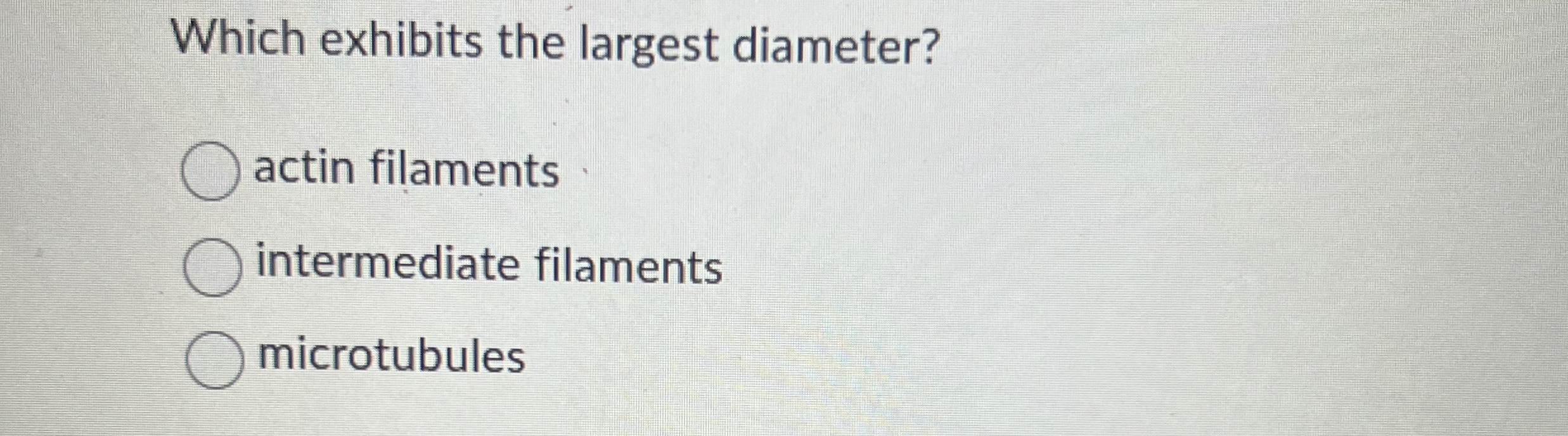 Solved Which exhibits the largest diameter? ﻿actin | Chegg.com