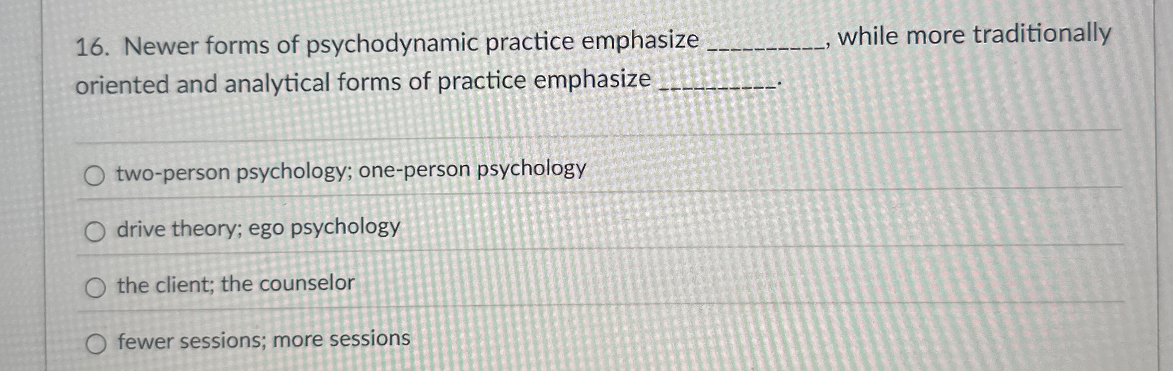 Newer forms of psychodynamic practice emphasize q, | Chegg.com