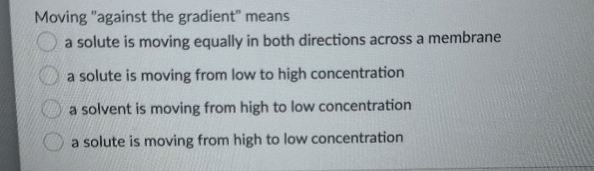 Solved Moving "against the gradient" meansa solute is moving | Chegg.com