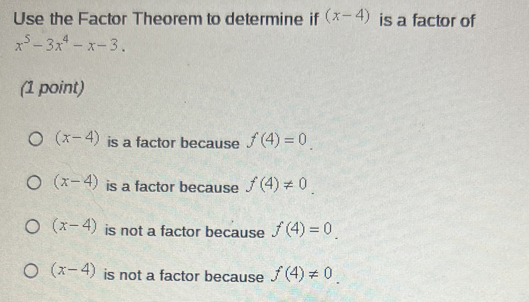 Solved Use the Factor Theorem to determine if (x-4) ﻿is a | Chegg.com