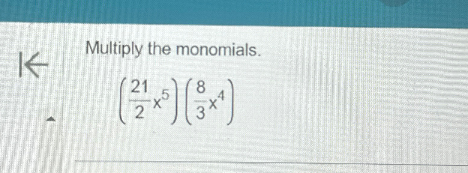 Solved Multiply the monomials.(212x5)(83x4) | Chegg.com