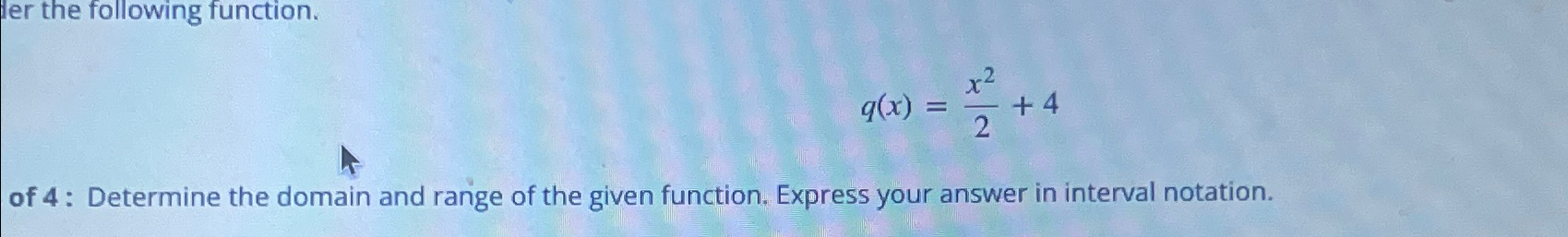 Solved ler the following function.q(x)=x22+4of 4 ﻿: | Chegg.com