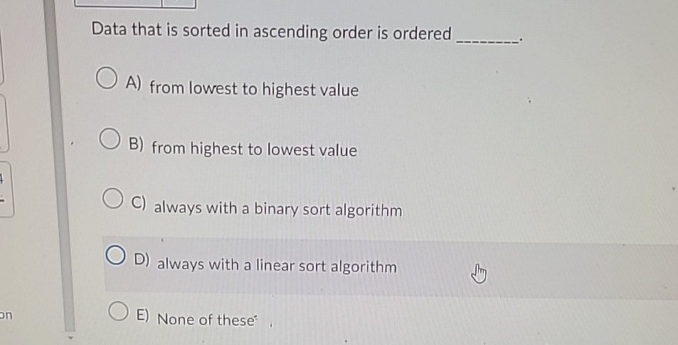Solved Data that is sorted in ascending order is orderedA) | Chegg.com