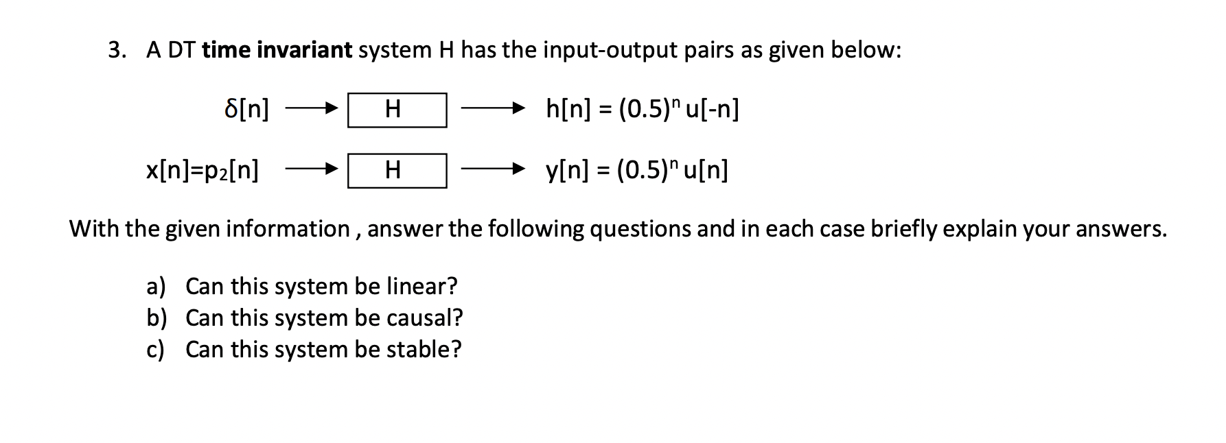Solved A DT time invariant system H ﻿has the input-output | Chegg.com