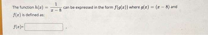 Solved The function h(x)=x−81 can be expressed in the form | Chegg.com