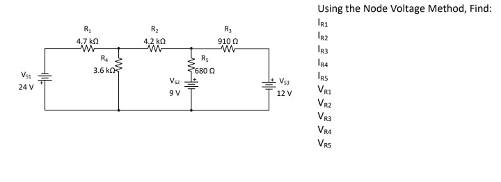 Solved Using the Node Voltage Method, Find: IR1 R. 4.7ko -W | Chegg.com