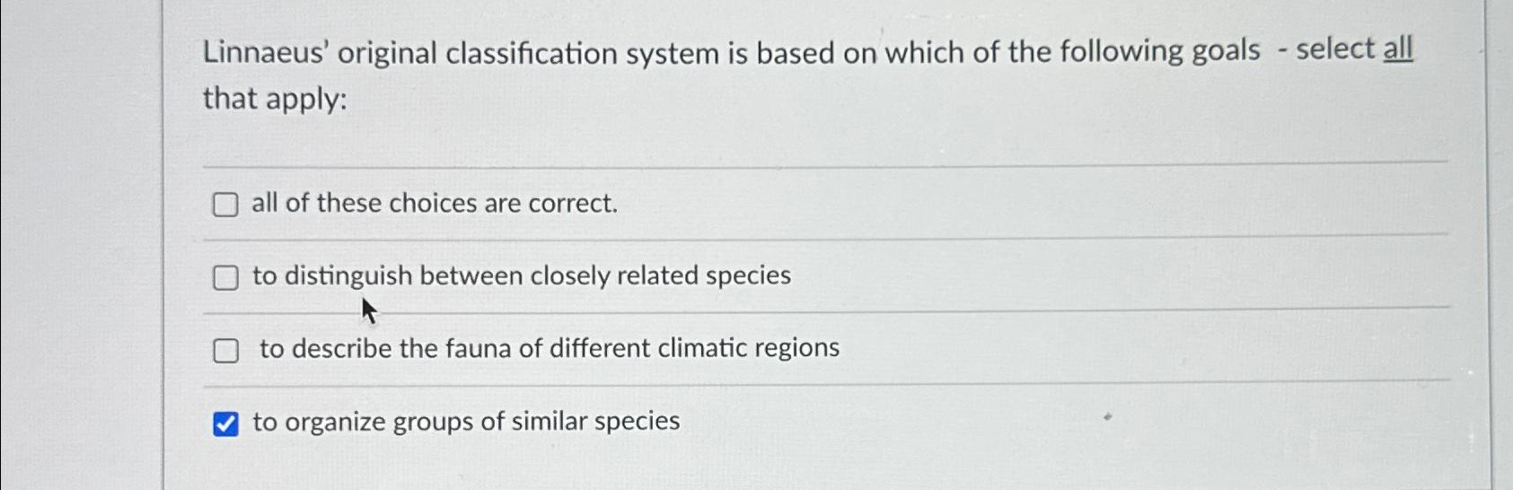 Solved Linnaeus' original classification system is based on | Chegg.com