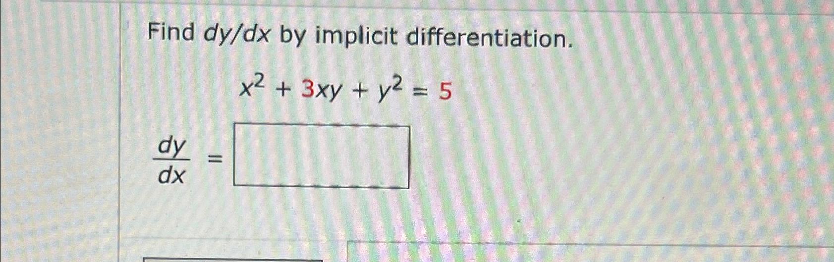 Solved Find dydx ﻿by implicit | Chegg.com