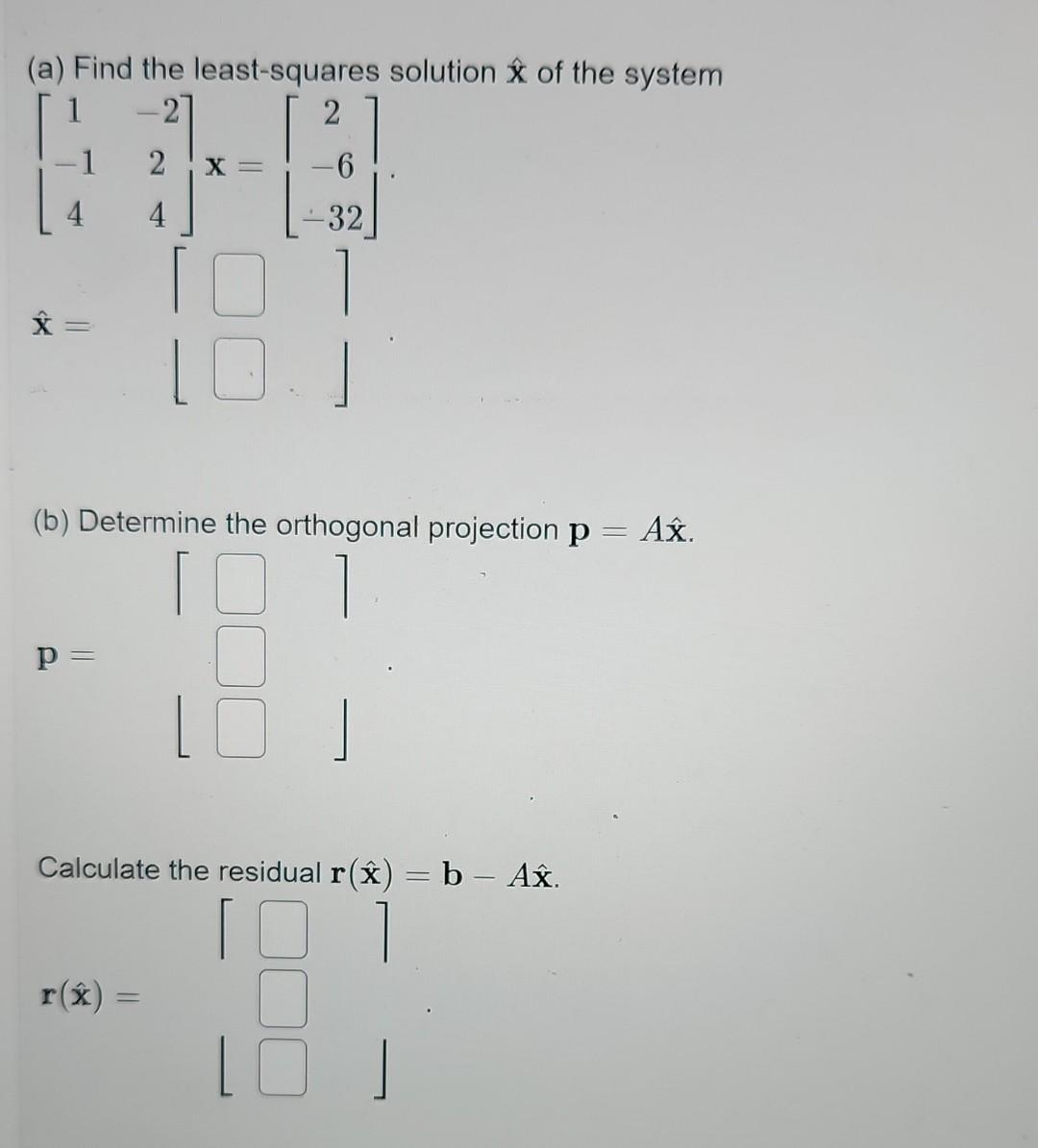 Solved (a) Find the least-squares solution x^ of the system | Chegg.com