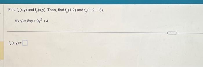 Solved Find fx(x,y) and fy(x,y). Then, find fx(1,2) and | Chegg.com