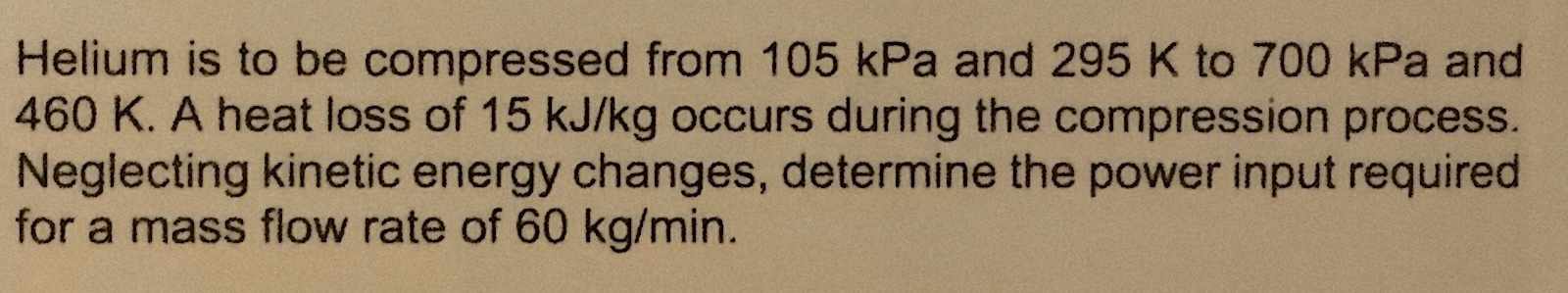 Solved Helium is to be compressed from 105kPa and 295K ﻿to | Chegg.com