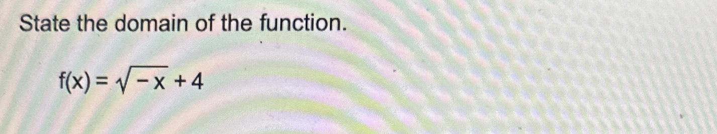 Solved State the domain of the function.f(x)=-x2+4 | Chegg.com