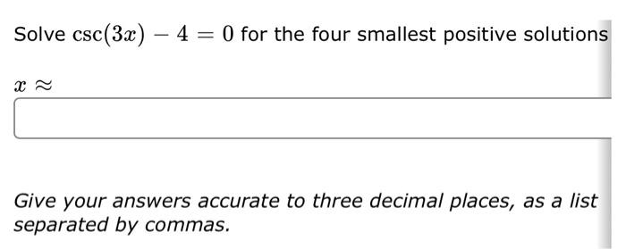 Solved Solve csc(3x)−4=0 for the four smallest positive | Chegg.com