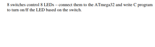 Solved 8 switches control 8 LEDs - connect them to the | Chegg.com