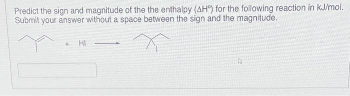 Solved Predict the sign and magnitude of the the enthalpy | Chegg.com