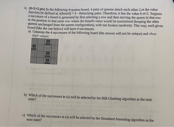Solved 6. (8+2+2 pts) In the following 4-queens board, 4 | Chegg.com