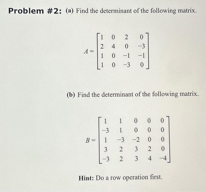 Solved Problem \# 2: (a) Find the determinant of the | Chegg.com