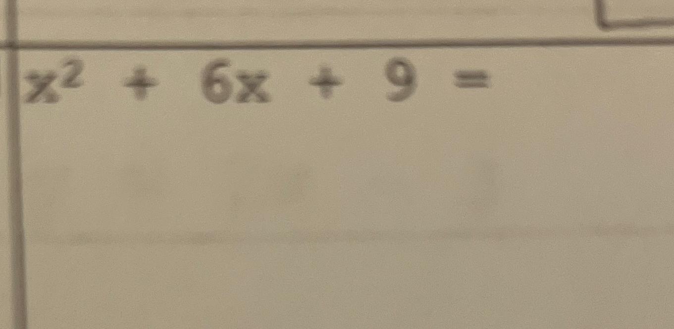 Solved x2+6x+9= | Chegg.com