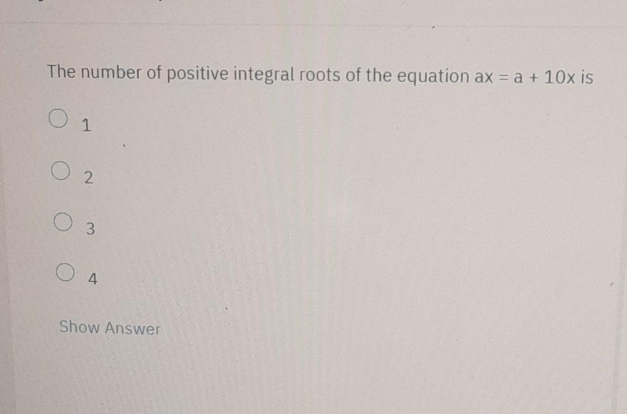 Solved The number of positive integral roots of the equation | Chegg.com