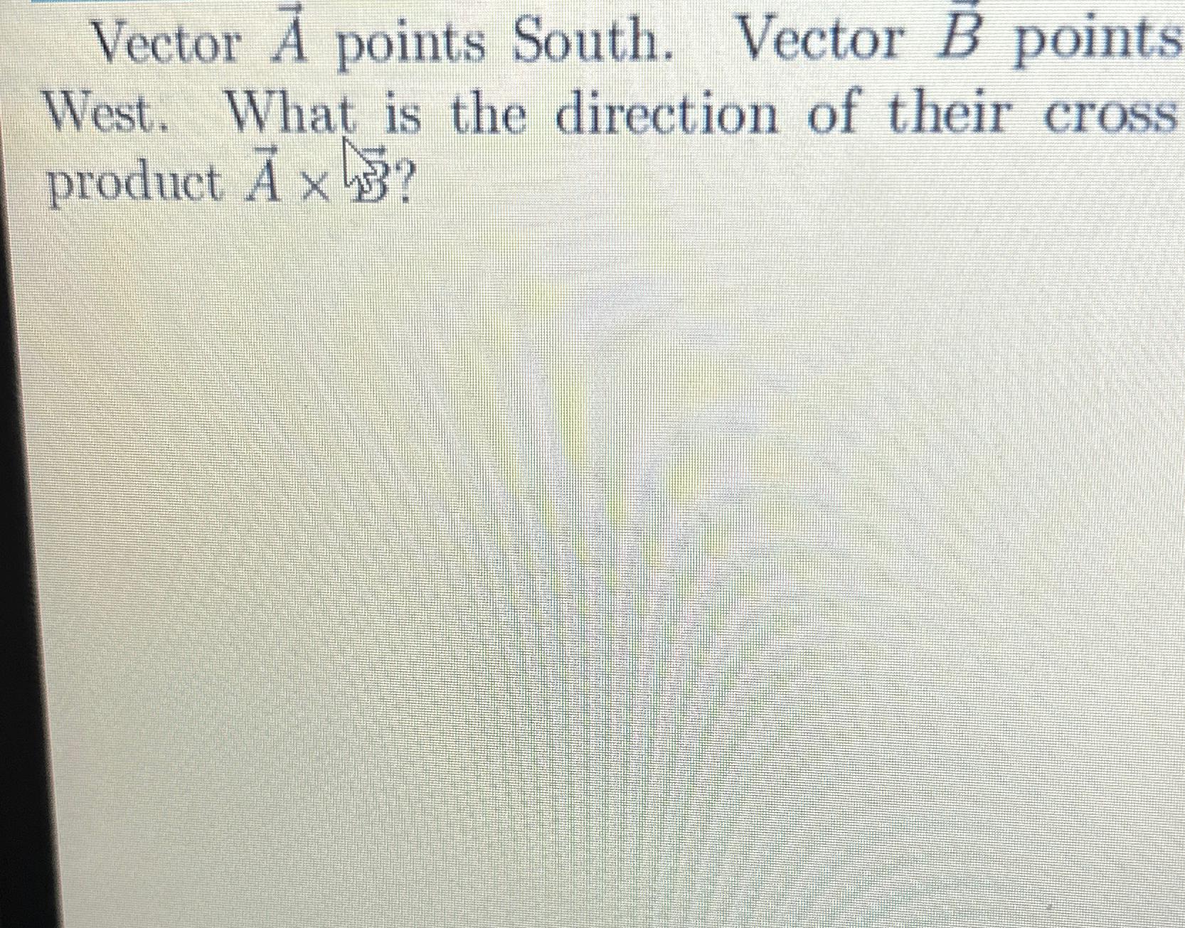 Solved Vector vec(A) ﻿points South. Vector vec(B) ﻿points | Chegg.com