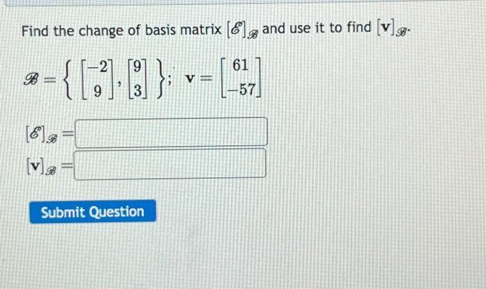 Solved Find the change of basis matrix [E]B and use it to | Chegg.com