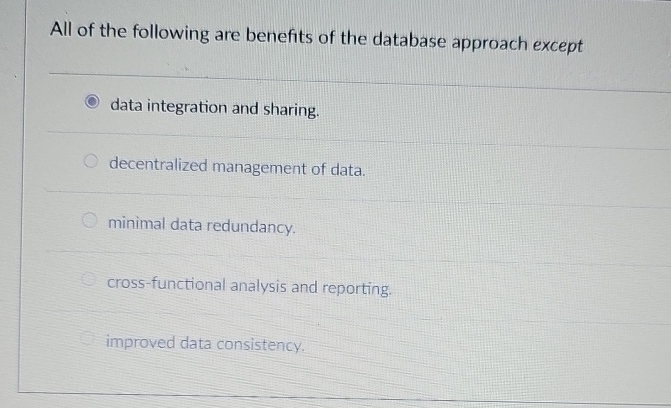Solved All of the following are benefits of the database | Chegg.com