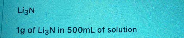 Solved Li3N 1g of Li3N in 500mL of solution | Chegg.com