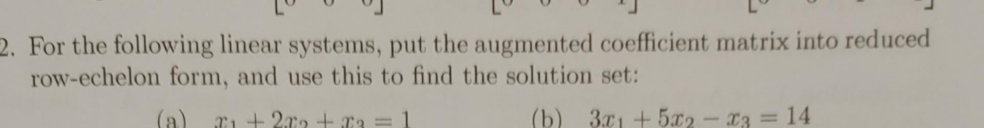 Solved For the following linear systems, put the augmented | Chegg.com