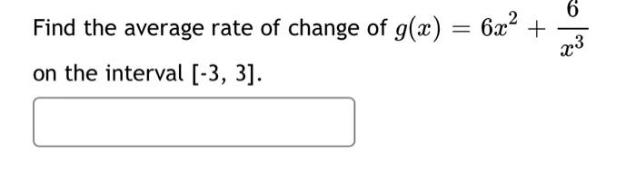 Solved Find the average rate of change of g(x) = 3x3 – 2 | Chegg.com