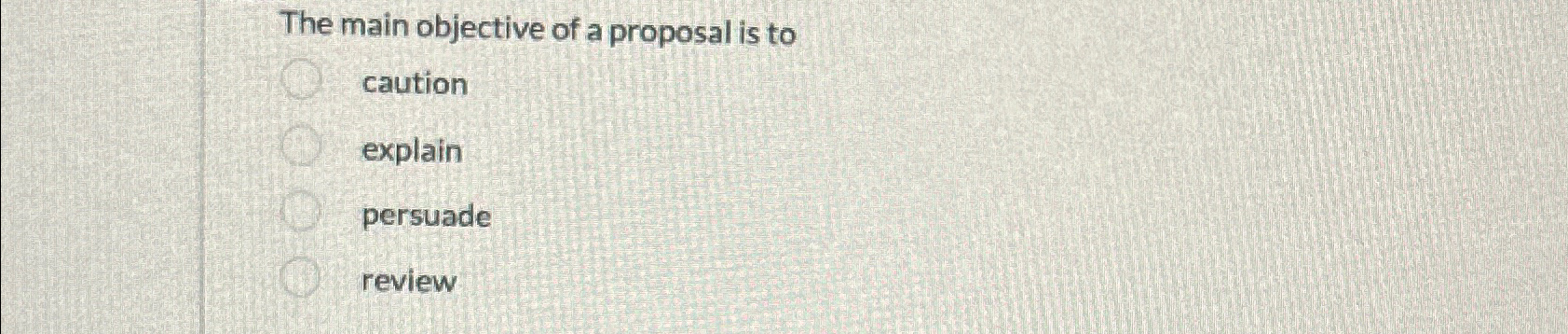 Solved The main objective of a proposal is | Chegg.com