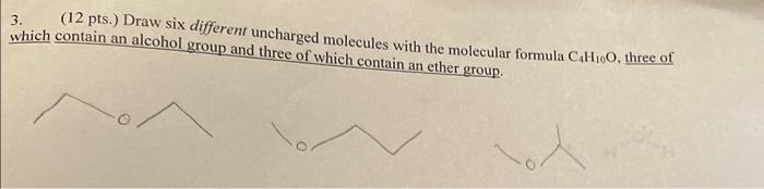 Solved 3. (12 pts.) Draw six different uncharged molecules | Chegg.com
