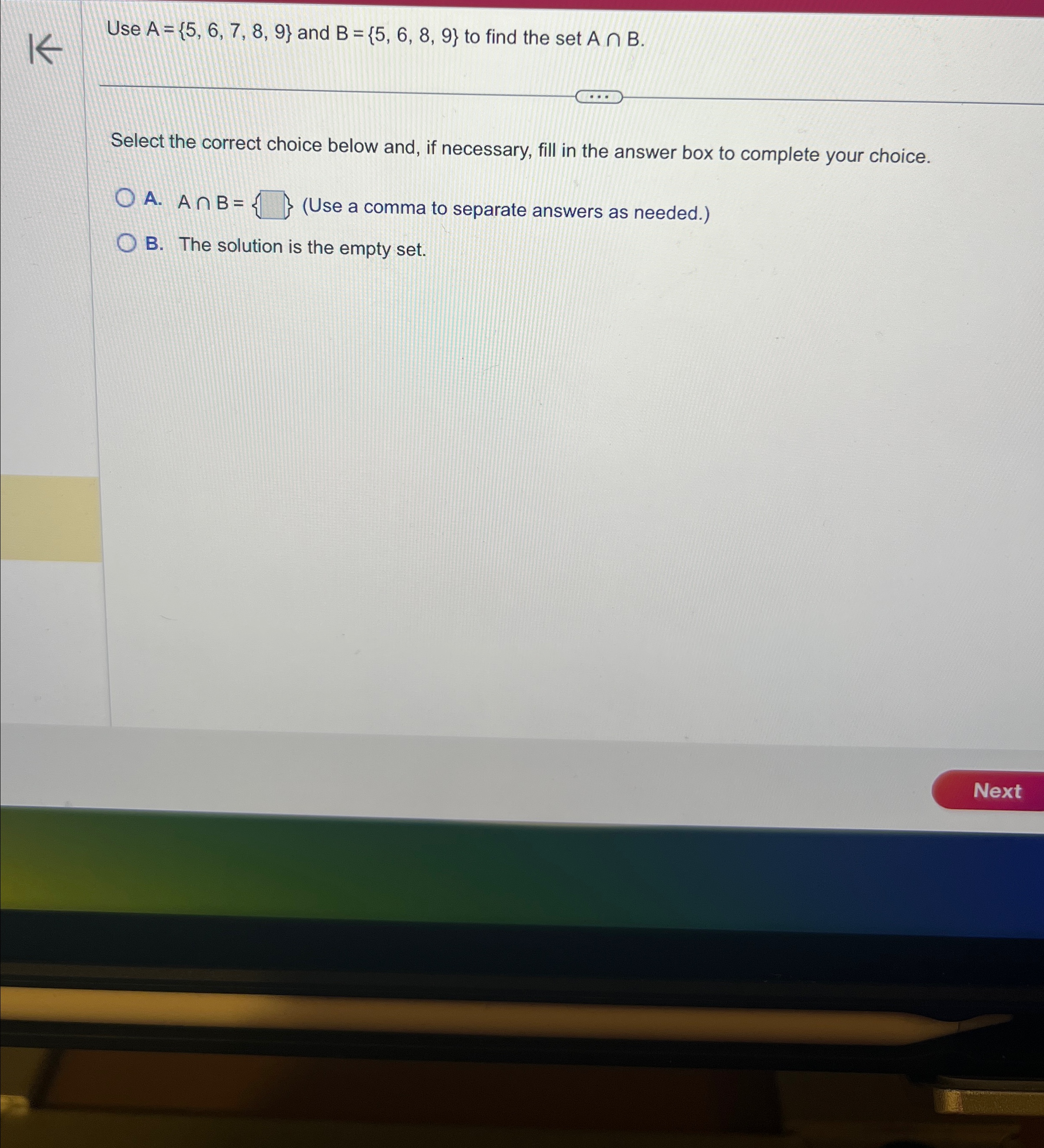 Solved Use A={5,6,7,8,9} ﻿and B={5,6,8,9} ﻿to find the set | Chegg.com
