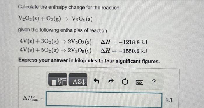 Solved Calculate the enthalpy change for the reaction V2O3( | Chegg.com