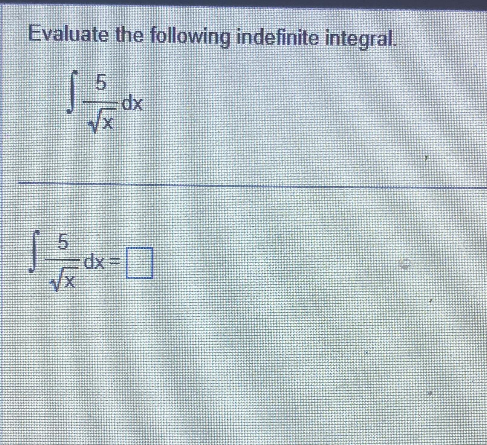 Solved Evaluate the following indefinite | Chegg.com