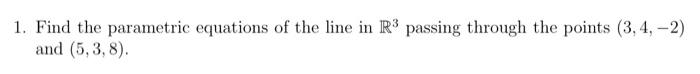 Solved 1. Find the parametric equations of the line in R3 | Chegg.com