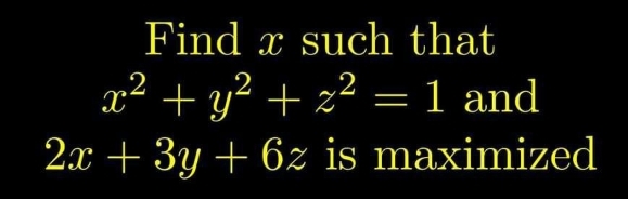 Solved Find x ﻿such that x2+y2+z2=1 ﻿and 2x+3y+6z ﻿is | Chegg.com