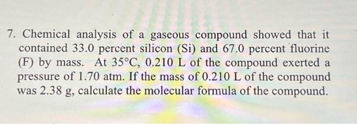 Solved 7. Chemical analysis of a gaseous compound showed | Chegg.com