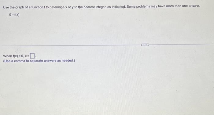 Solved Use the graph of a function f to determine x or y to | Chegg.com