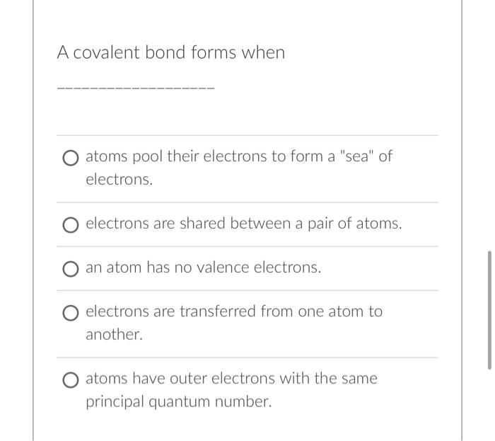 Solved A covalent bond forms when atoms pool their electrons | Chegg.com