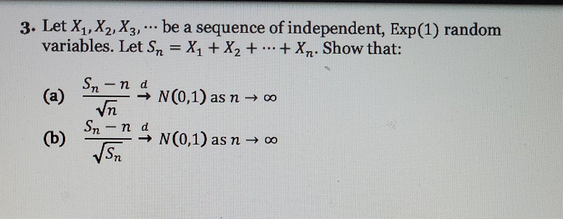Solved 3. Let X1, X2, X3, ··· be a sequence of independent, | Chegg.com