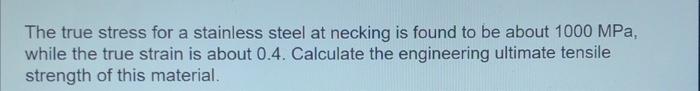 Solved The true stress for a stainless steel at necking is | Chegg.com