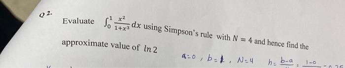 Solved Q2 Evaluate ∫011+x3x2dx using Simpson's rule with N=4 | Chegg.com