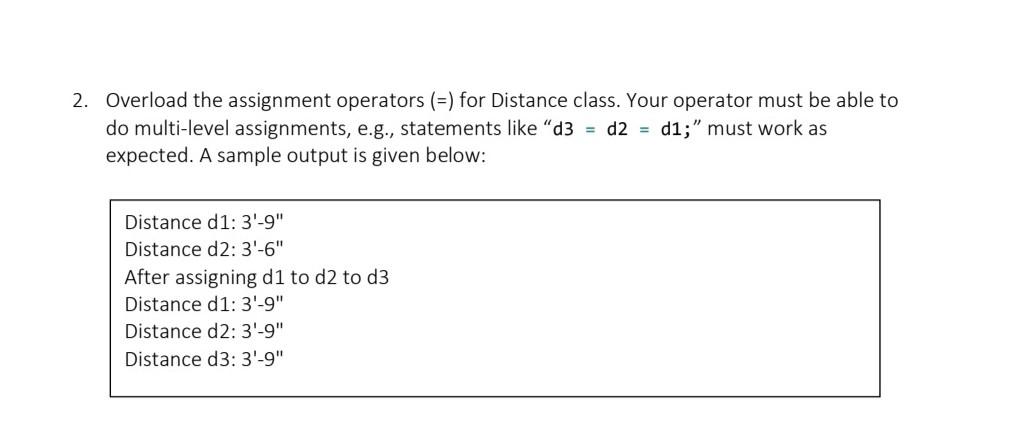 Solved 2. Overload the assignment operators (=) for Distance | Chegg.com